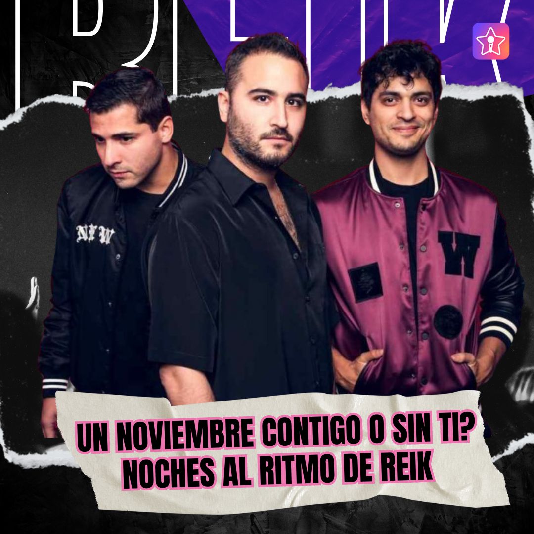 Un Noviembre contigo o sin ti? Noches al ritmo de Reik