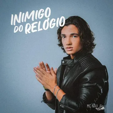 Inimigo do Relógio by MC Nau - Lyrics & Covers