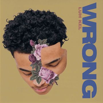 Wrong by Luh Kel - Lyrics & Covers