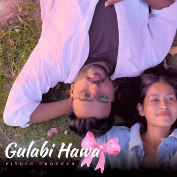 Gulabi Hawa de Piyush Chouhan - Letras y Covers